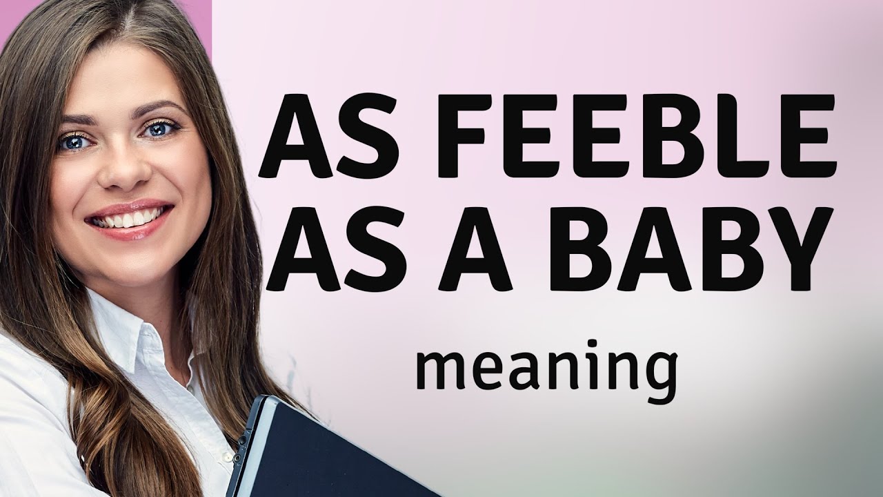 Understanding the Phrase "As Feeble As a Baby" - YouTube