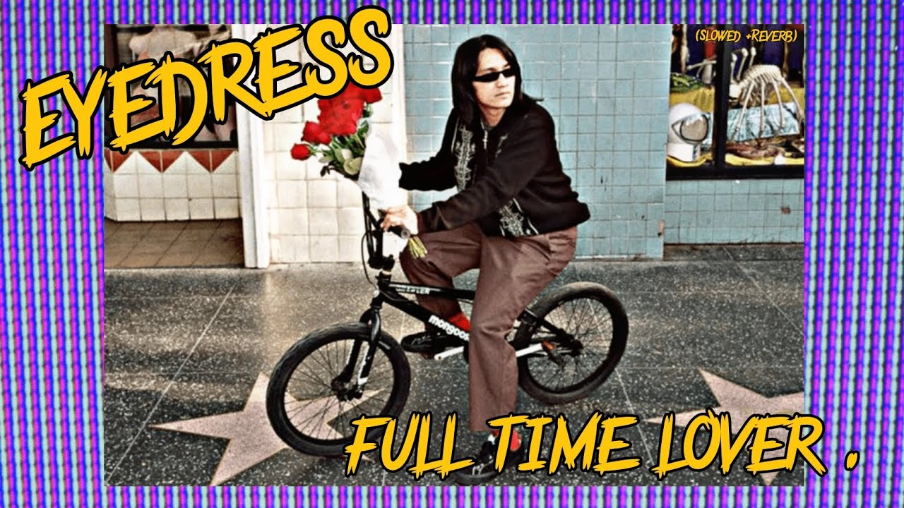 Eyedress - Full Time Lover - (Slowed + Reverb) - YouTube