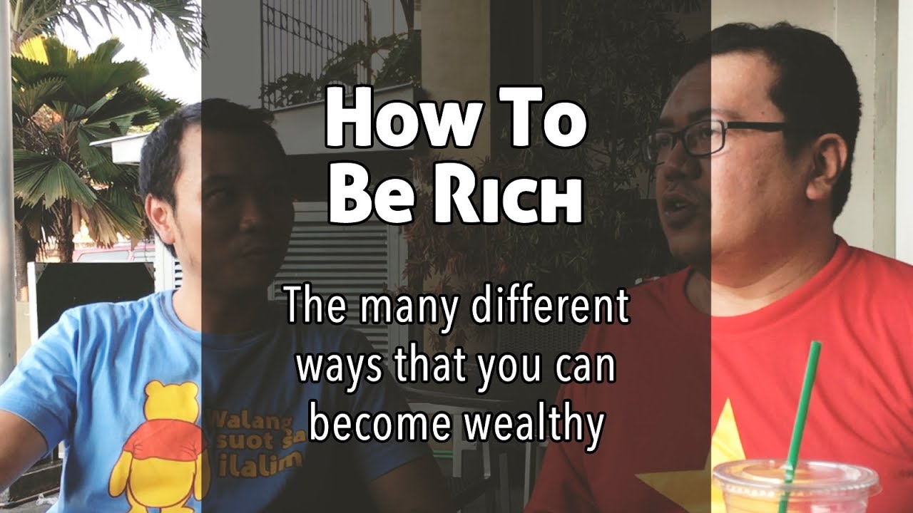 How to be Rich: The many different ways that you can become wealthy ...