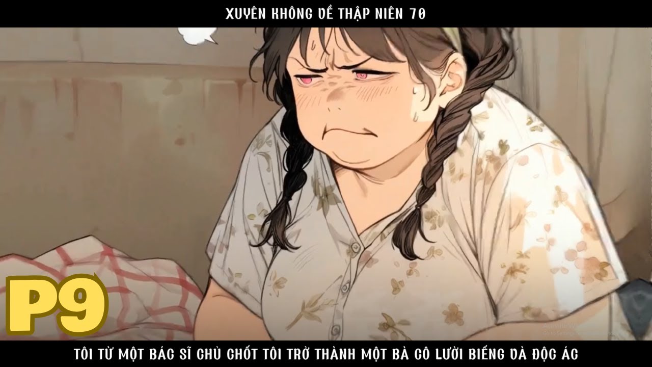 XUYÊN KHÔNG VỀ THẬP NIÊN 70 TÔI TỪ MỘT BÁC SĨ CHỦ CHỐT TÔI TRỞ THÀNH MỘT BÀ CÔ ĐỘC ÁC - P9 - YouTube