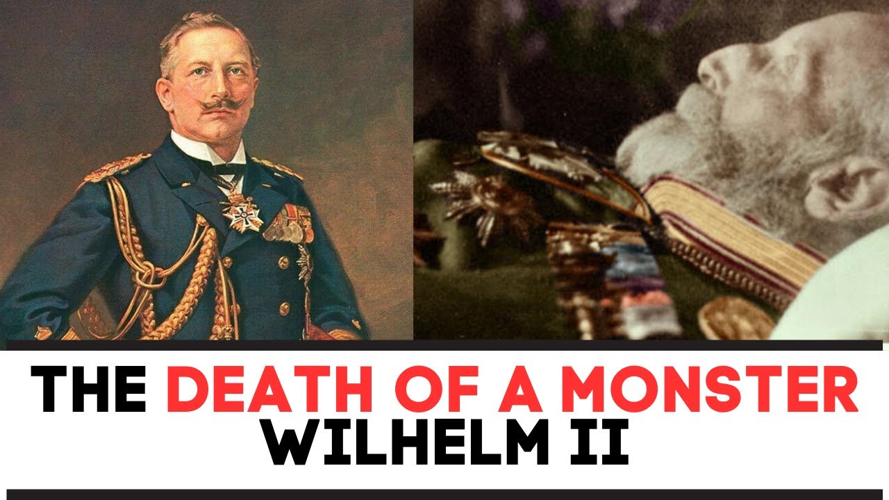 The DEATH Of A MONSTER | Kaiser Wilhelm II - YouTube