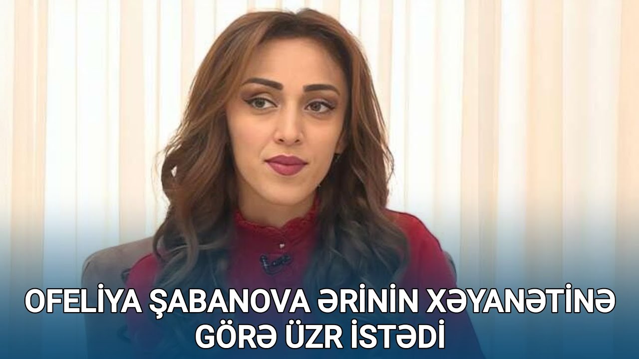 Sevimli müğənni Ofeliya Şabanova ərinin xəyanətinə görə üzr istədi ...