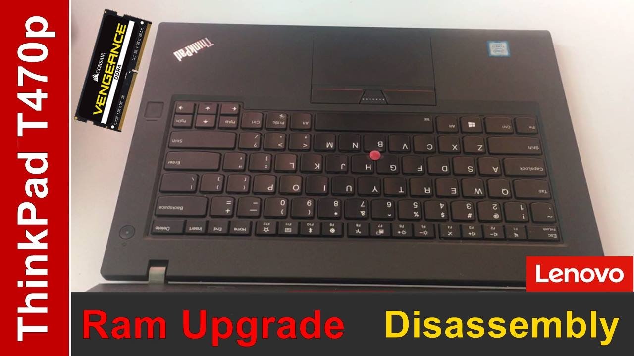 Lenovo ThinkPad T470p Ram Upgrade | Disassembly - YouTube