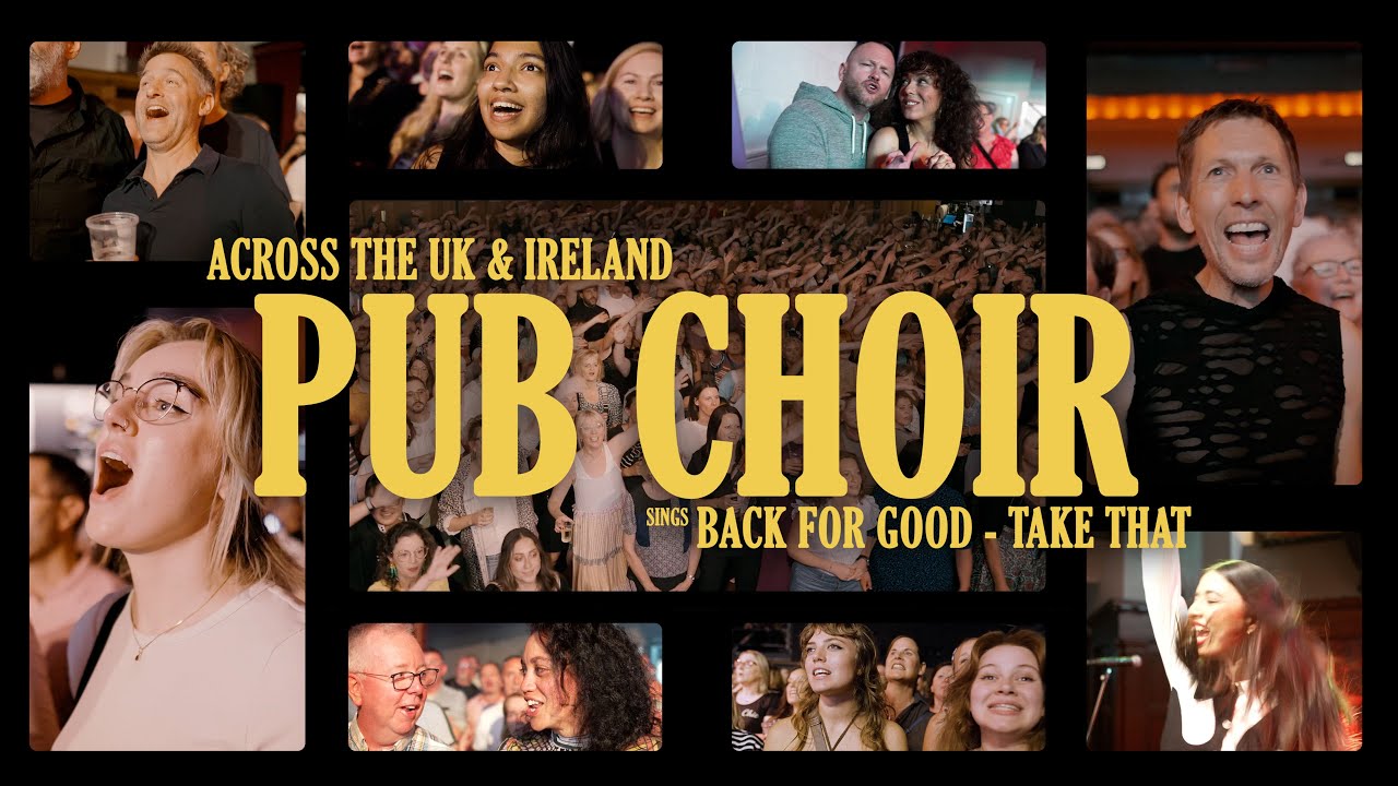 Pub Choir sings 'Back For Good' (Take That) across UK & Ireland - YouTube