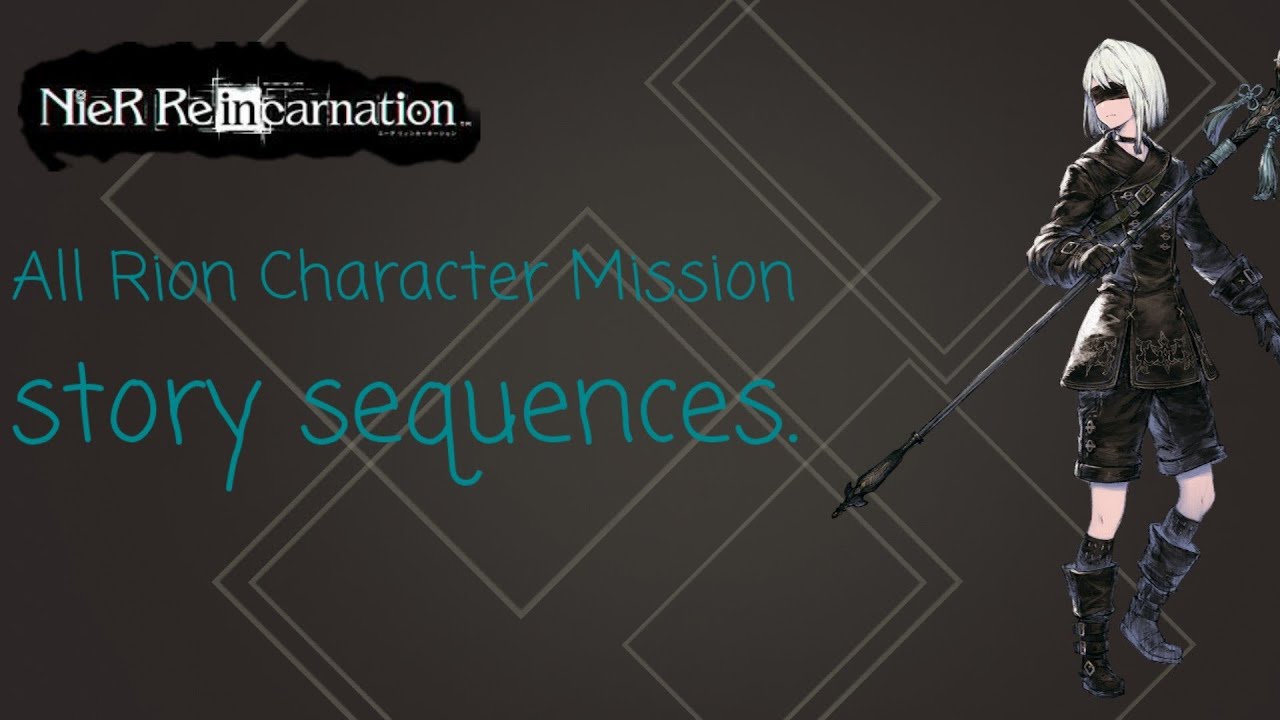 Nier Reincarnation: All Rion Character mission story sequences. - YouTube