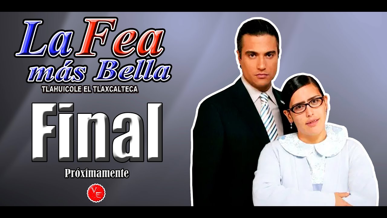 Se aproxima el gran final de "La Fea Mas Bella" con Angélica Vale y ...