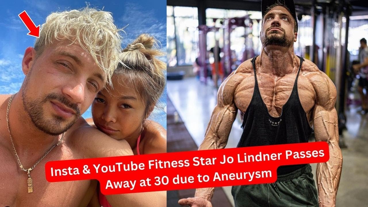 Bodybuilding YouTube & Instagram Star 'Joesthetics' Jo Lindner died at ...