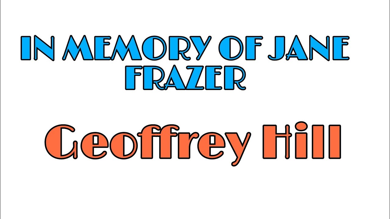 IN MEMORY OF JANE FRAZER | Geoffrey Hill | MA English | 3rd Sem - YouTube