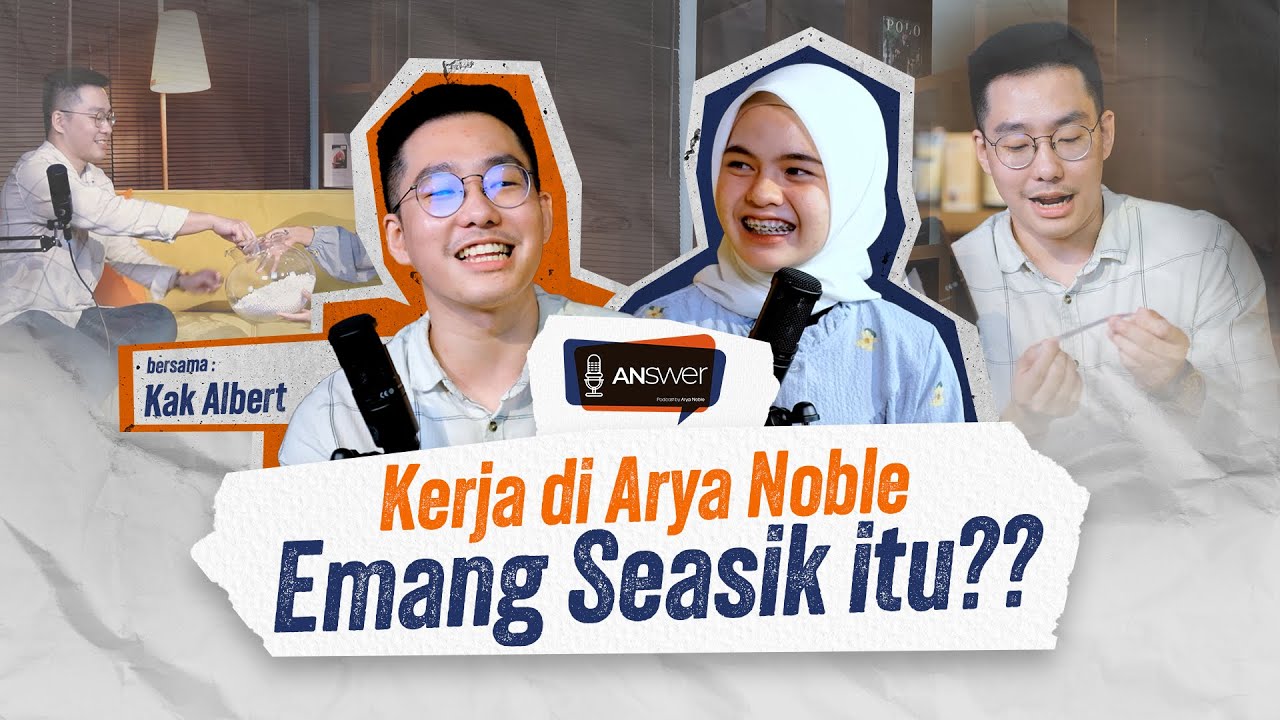 Eps 1 The New ANswer Podcast: Kerja di Arya Noble Emang Seasik itu ...