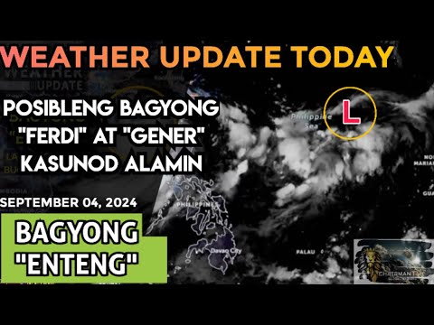 BAGYONG "ENTENG" ALAMIN POSIBLENG BAGYONG "FERDI" AT "GENER" SA ADVANCE ...