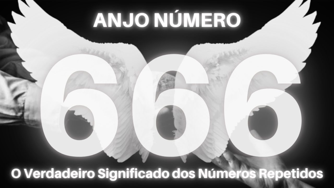 Anjo Número 666 | Significado Espiritual do Número 666 | Verdadeiro ...