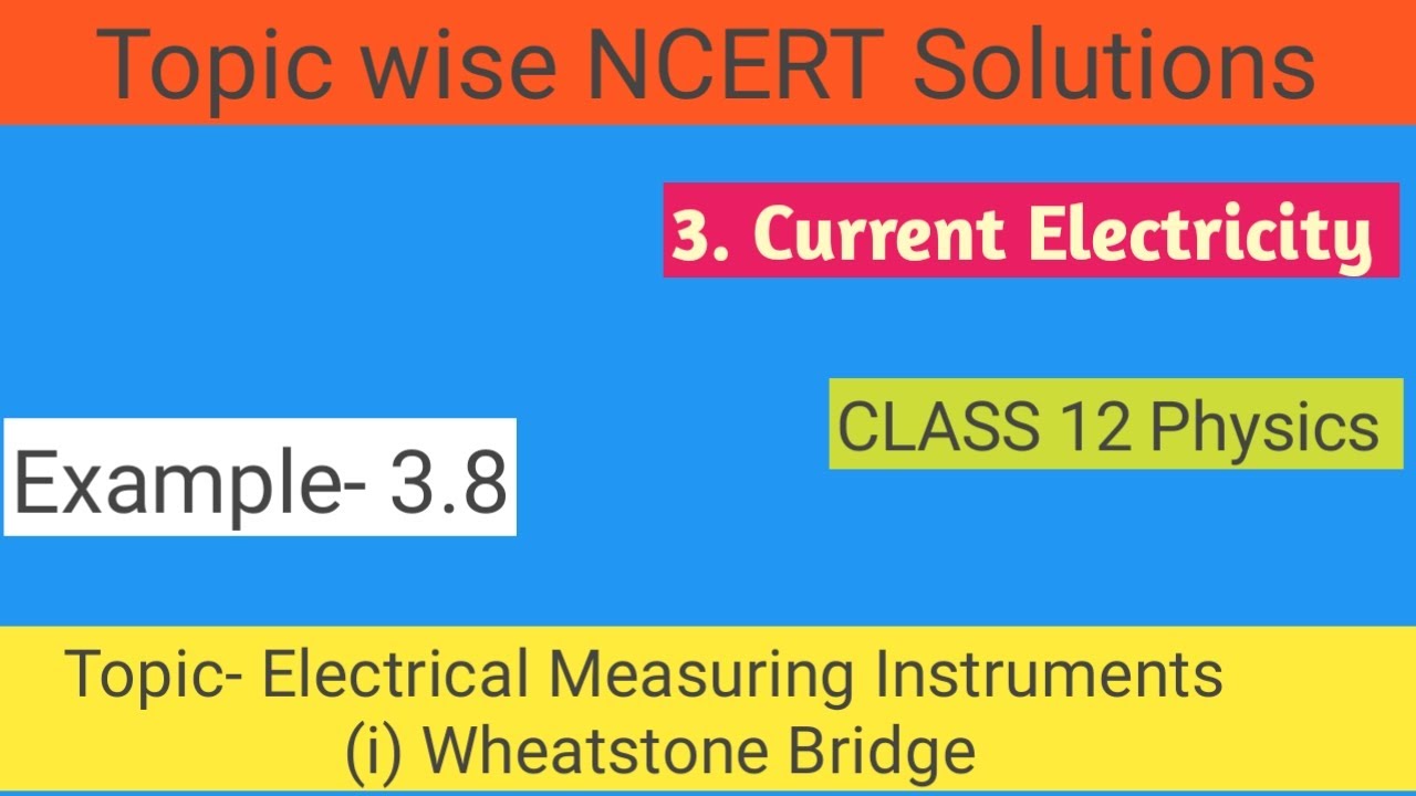 27. Wheatstone Bridge Topic Questions | Ncert Example 3.8 | Current ...