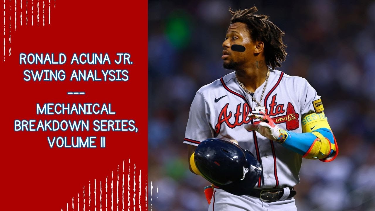 Ronald Acuna Jr. Swing Analysis --- Mechanical Breakdown Series, Volume ...