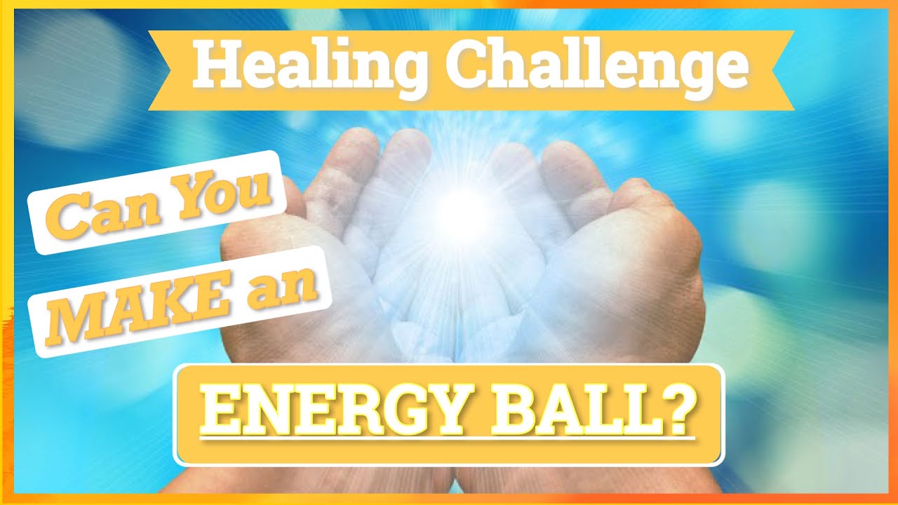 HEALING ENERGY BALL, How to Make an ENERGY BALL - HEALING PRACTICE ...