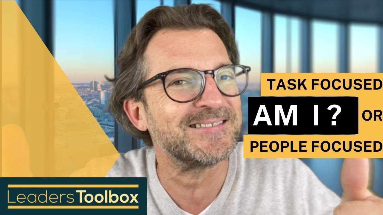 Should I be Task or People Focused? - Your Leaders Toolbox - YouTube