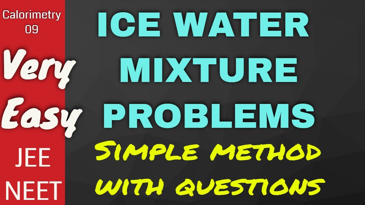 CALORIMETRY | PART 9 | ICE WATER MIXTURE - YouTube