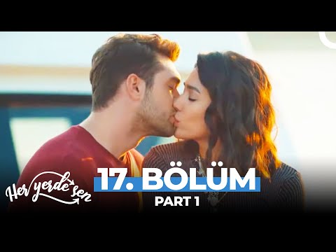 Her Yerde Sen 17. Bölüm Part 1
