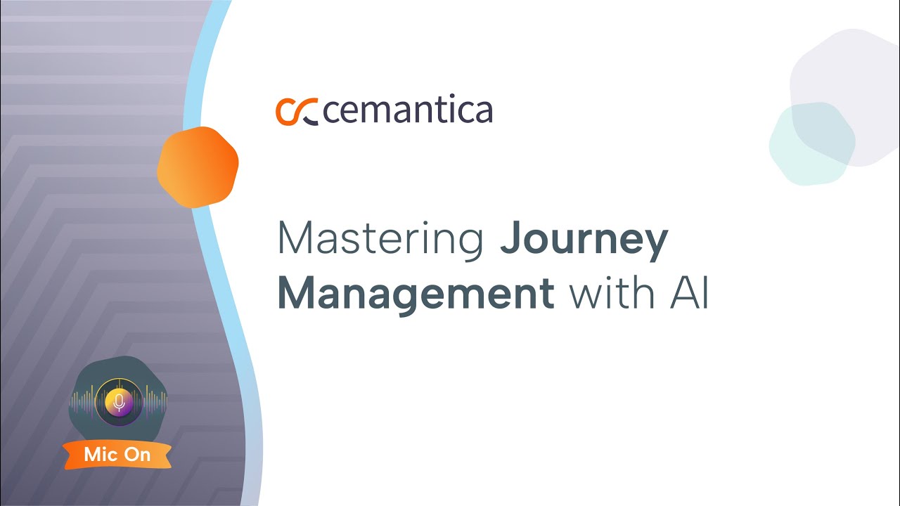 Cemantica Mic On webinar: Mastering Journey Management with AI - YouTube
