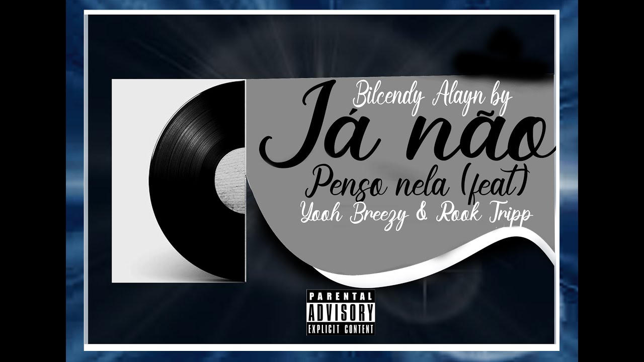 BILCENDY ALAYN JÁ NÃO PENSO NELA ft ROOK TRIPP & YOOH BREEZY - YouTube