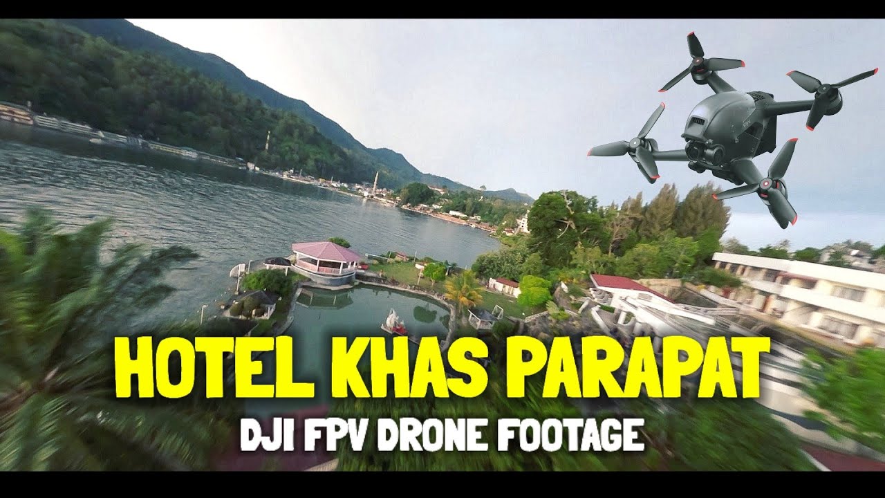 KHAS PARAPAT HOTEL - DJI FPV DRONE FOOTAGE - DANAU TOBA - YouTube