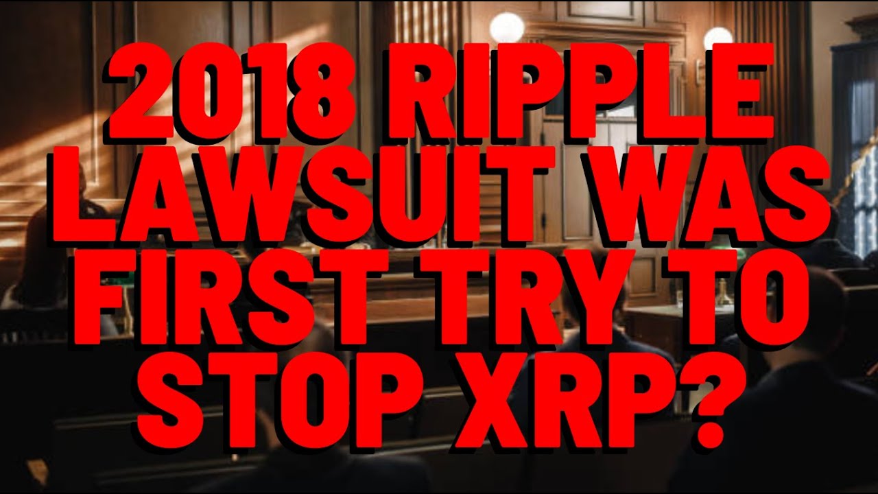 XRP: 2018 Lawsuit Purpose Was TO SLOW DOWN XRP & RIPPLE TECH ADOPTION ...