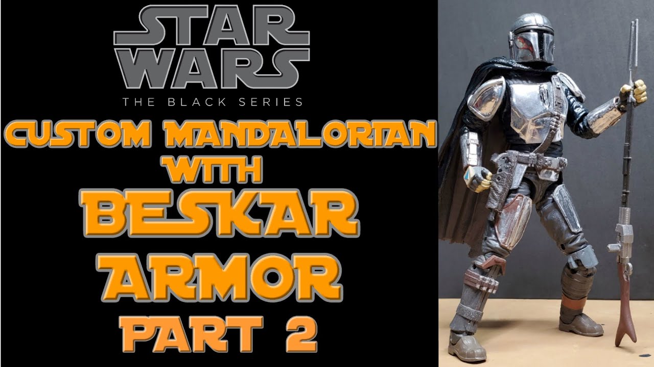 Customizing The Black Series Mandalorian Figure With Beskar Armor Part ...