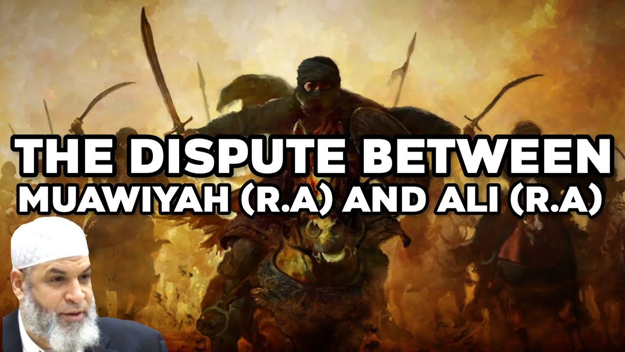 The Dispute between Muawiyah (R.A) and Ali (R.A) - YouTube