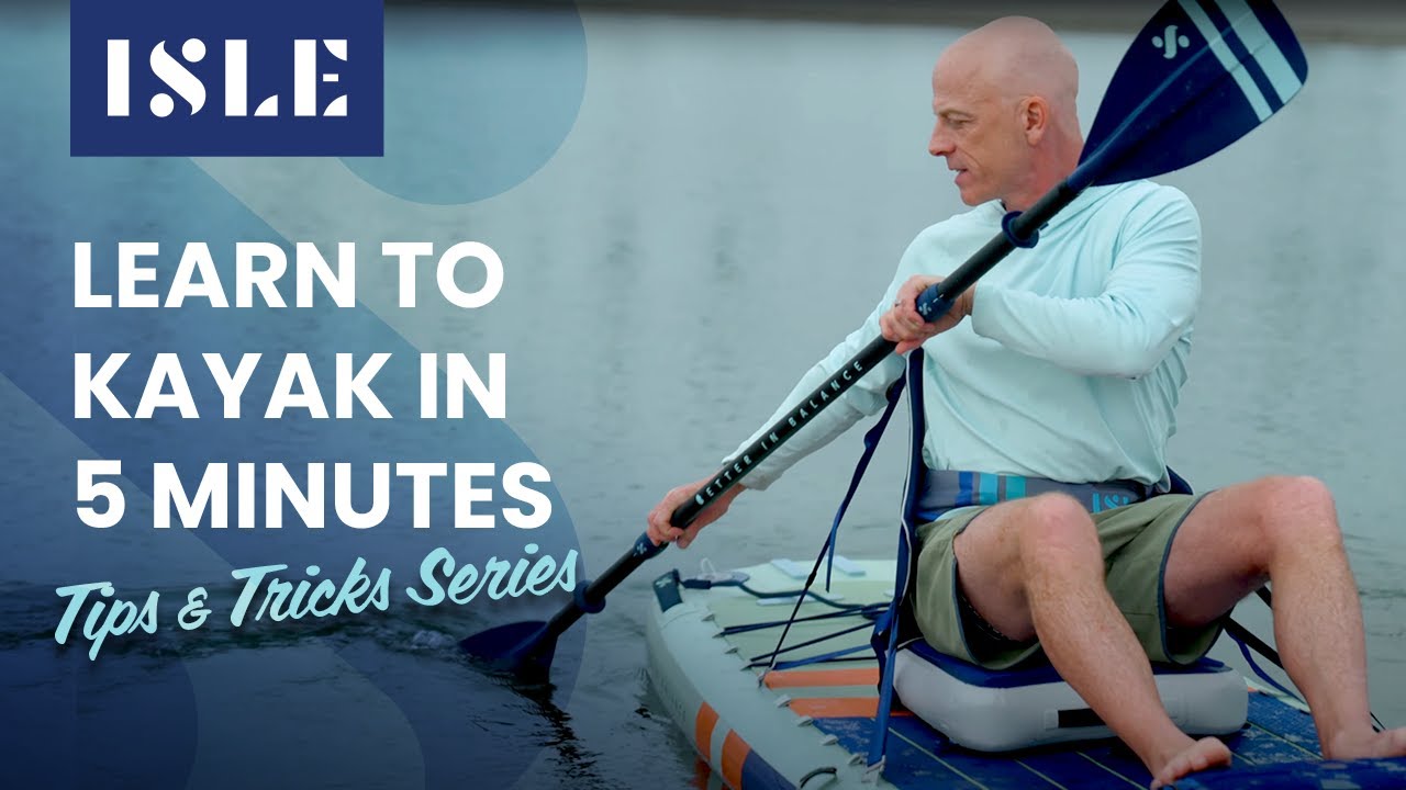 Learn to Kayak in Under 5 Minutes! - ISLE Tips & Tricks Series - YouTube