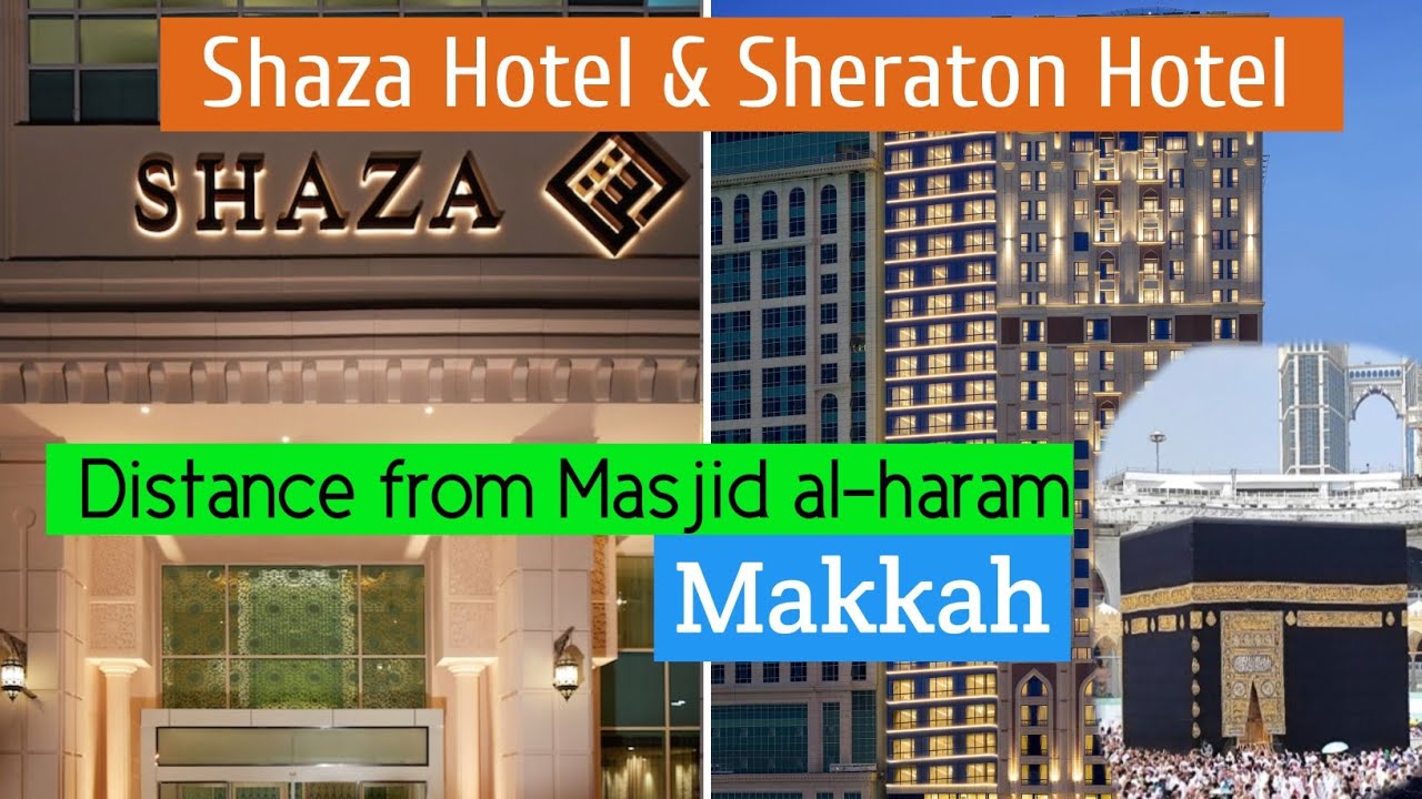 Shaza Hotel Sheraton Hotel Jabal Al Kaaba | Shaza hotel to masjid al haram walking distance and ...