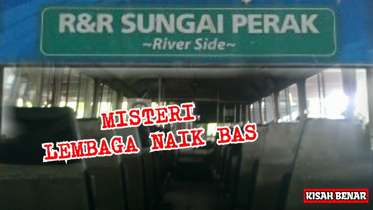 Misteri Lembaga Naik Bas Di RNR Sungai Perak - YouTube