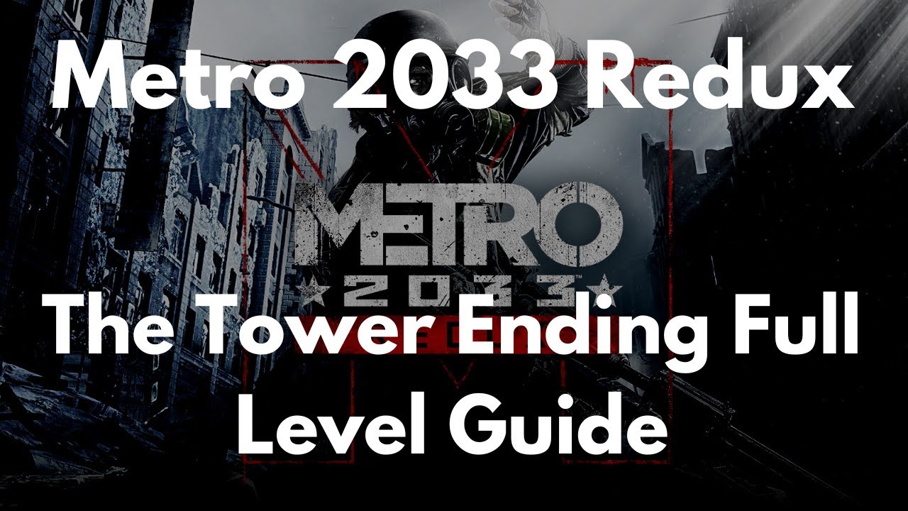 Metro 2033 Redux The Tower Ending Full Level Guide - YouTube