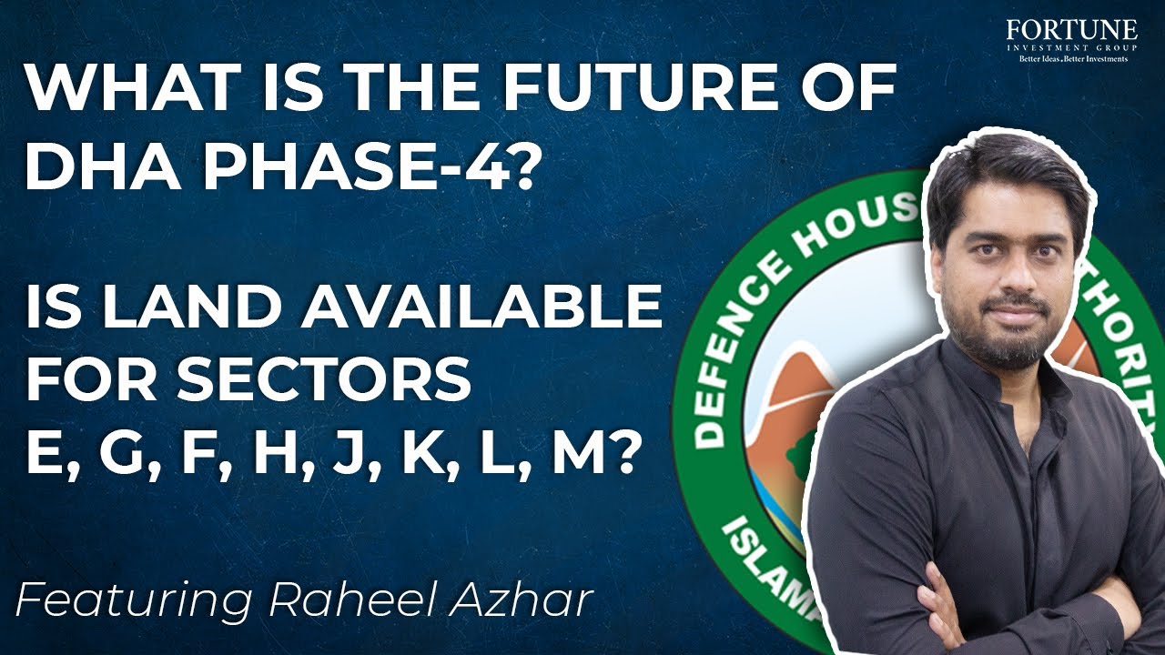 WHAT IS THE FUTURE OF DHA PHASE-4? | IS LAND AVAILABLE FOR SECTORS E, F ...