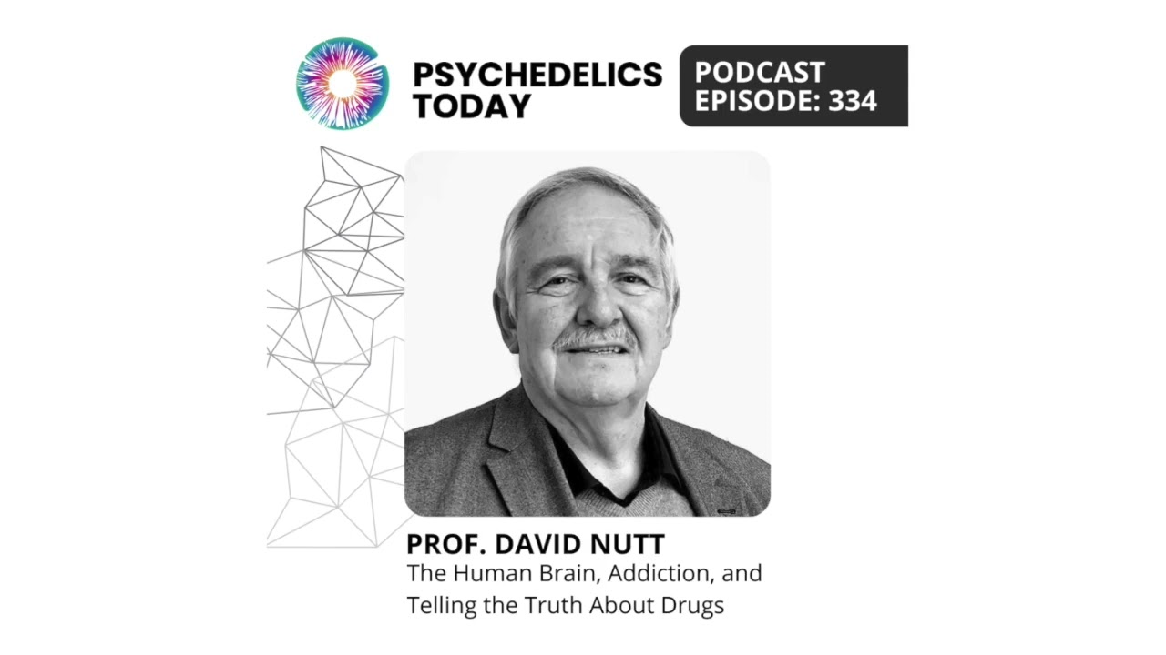 PT334 – Prof. David Nutt – The Human Brain, Addiction, and Telling the ...