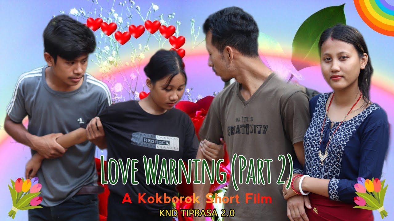 LOVE WARNING PART 2 ll OFFICIAL KOKBOROK SHORT FILM ll KND TIPRASA 2.0 ...