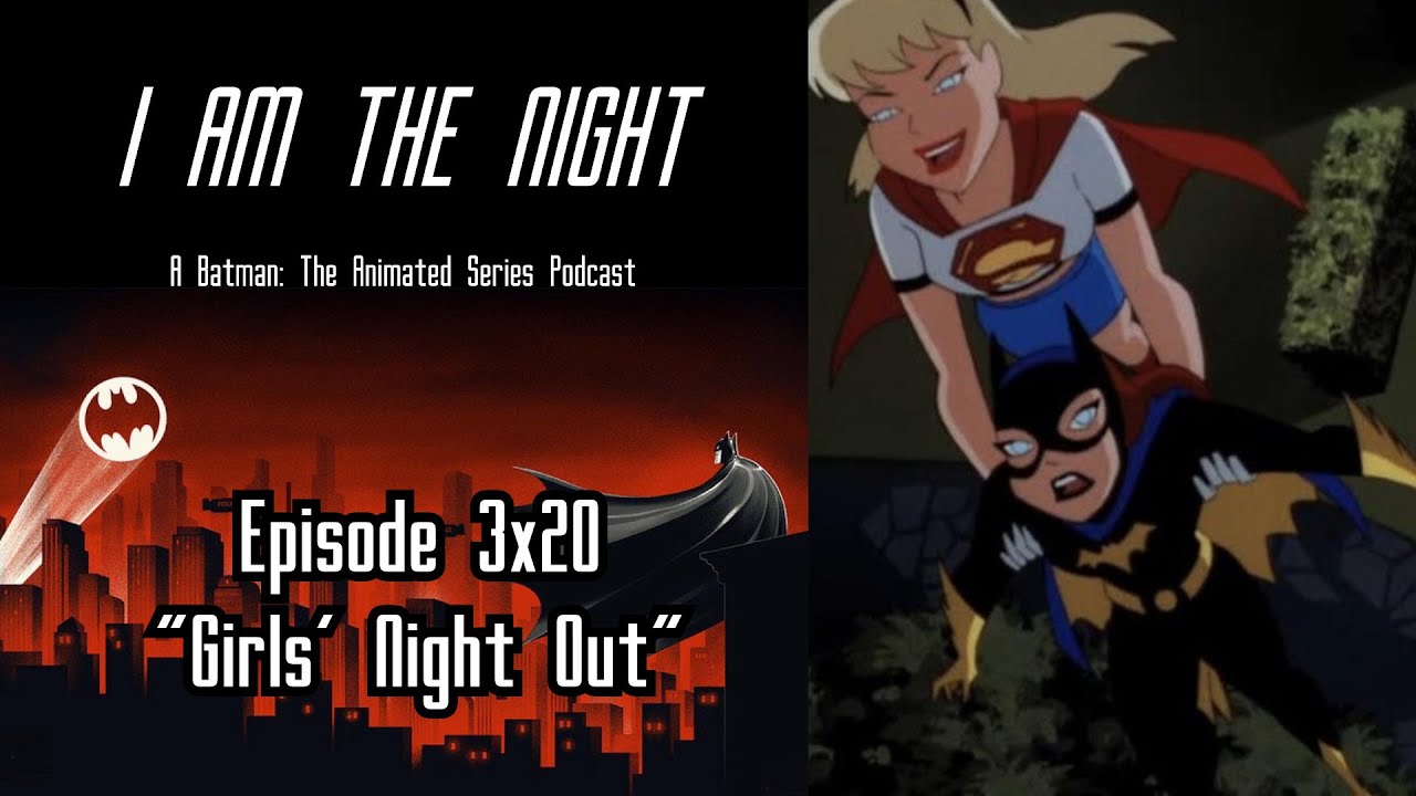 Batman: The Animated Series 3x20 - "Girls' Night Out" REVIEW | I Am The ...
