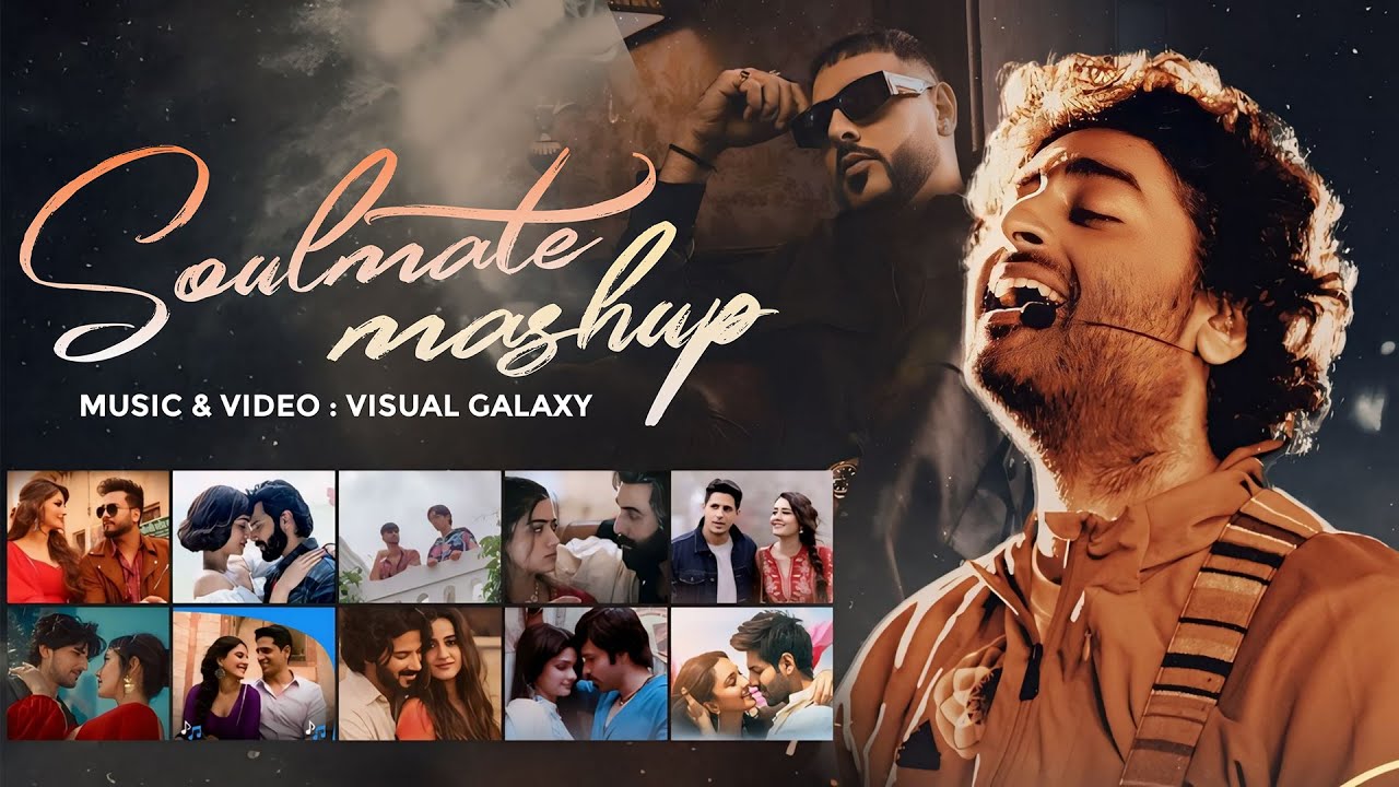 Soulmate Love Mashup | Visual Galaxy | Tu Hai | Arijit Singh Songs ...