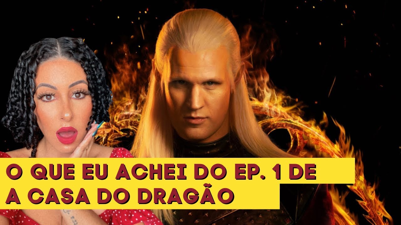 Assisti O 1° EpisÓdio De A Casa Do DragÃo Vale A Pena Youtube
