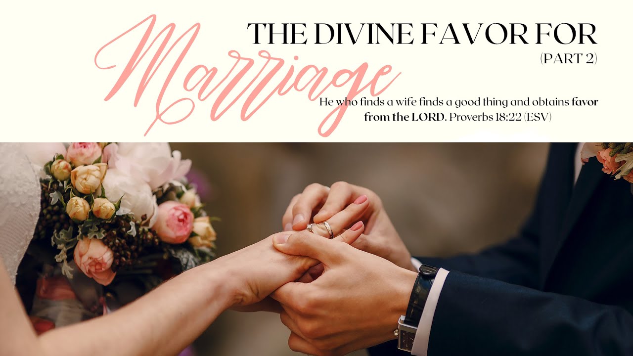The Divine Favor for Marriage, Pt. 2 - YouTube