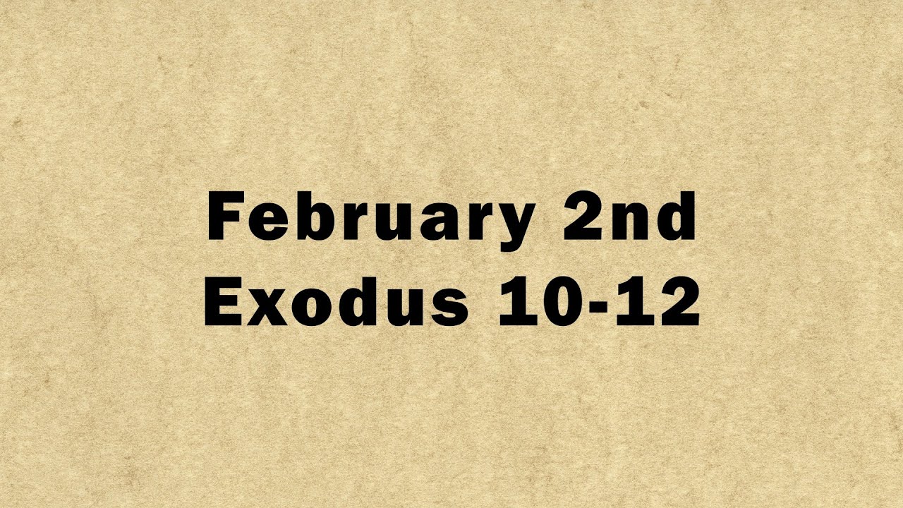 February 2nd: Exodus 10-12 - YouTube
