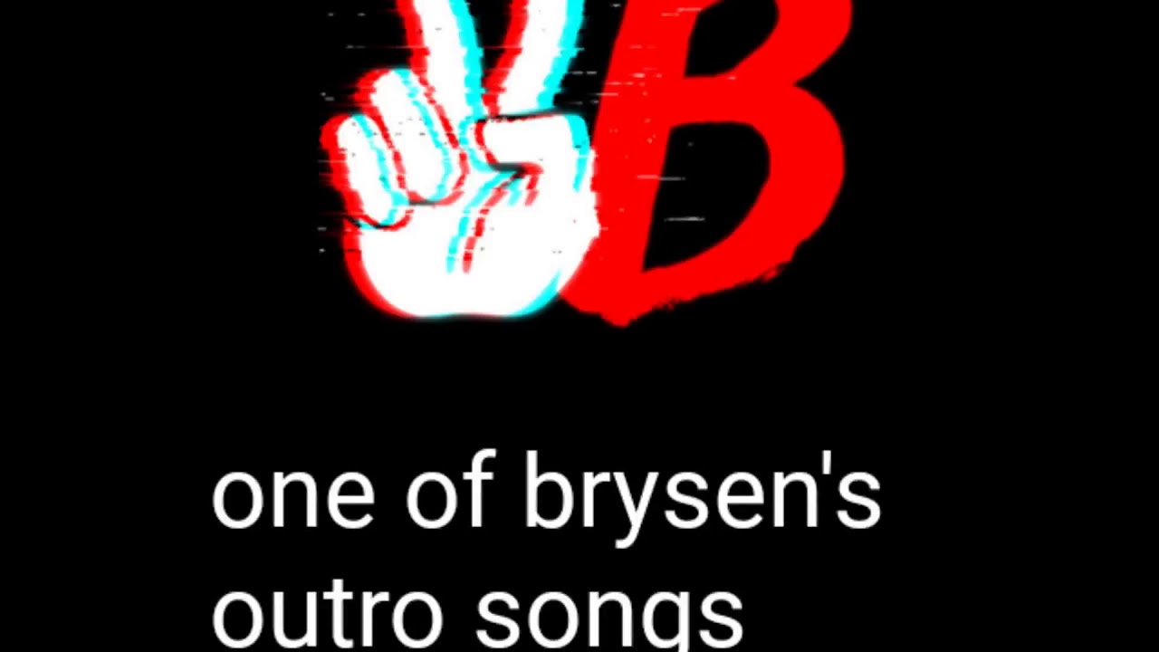 2muchbrysen's old outro song - YouTube