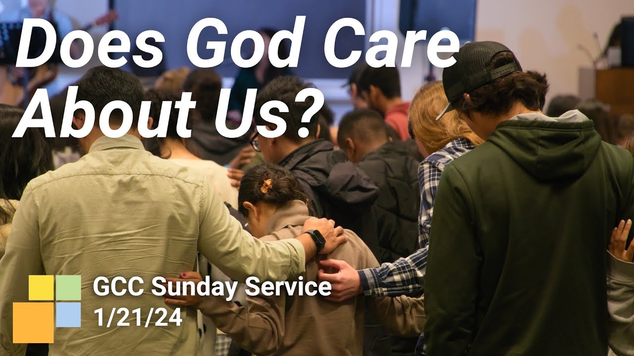 FAQ - Does God Care About Us? - GCC Sunday Service (01/21/2024) - YouTube