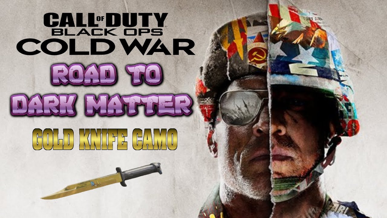 🔸🔶 CALL OF DUTY COLD WAR ROAD TO DARK MATTER UNLOCKING GOLD KNIFE CAMO ...