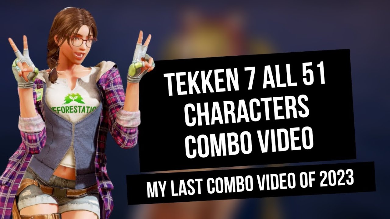 Tekken 7 - All 51 Characters Combo Video - YouTube