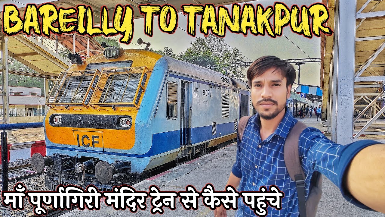 Bareilly to Tanakpur Train Journey || Train to Purnagiri Temple Train ...