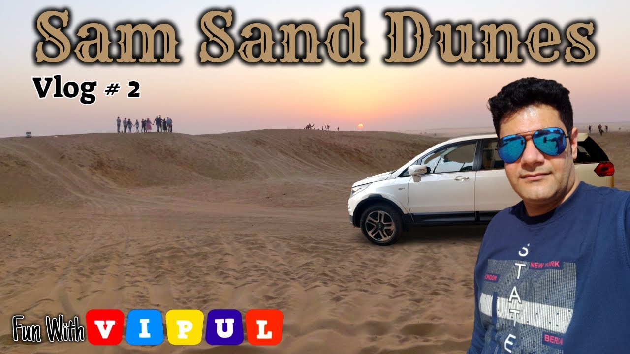 Sam Sand Dunes | Amazing Vipul | Sam Sand Dunes Jaisalmer - YouTube