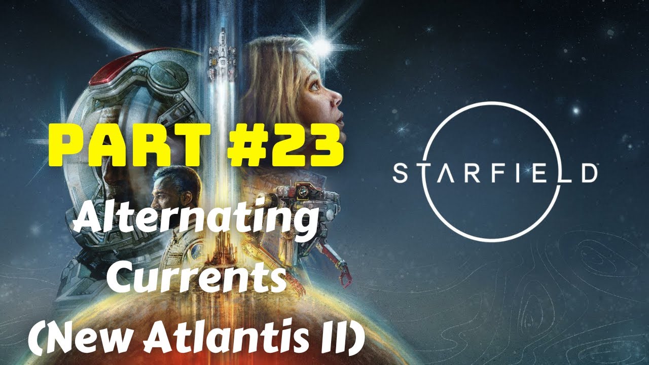 Starfield | Part 23: Alternating Currents [ 21:9 gameplay / walkthrough ] - YouTube