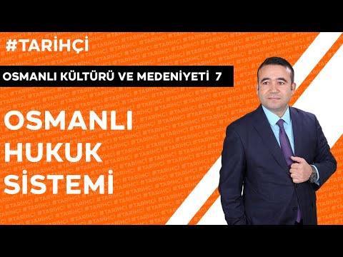 Osmanlı Kültür ve Medeniyeti 7 - Osmanlı Hukuk Sistemi