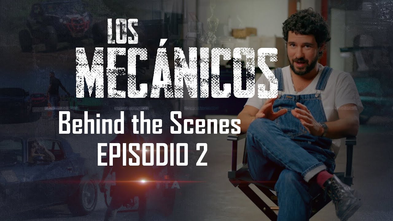 Making of "Los Mecánicos" | EPISODIO 2 Behind the Scenes - YouTube