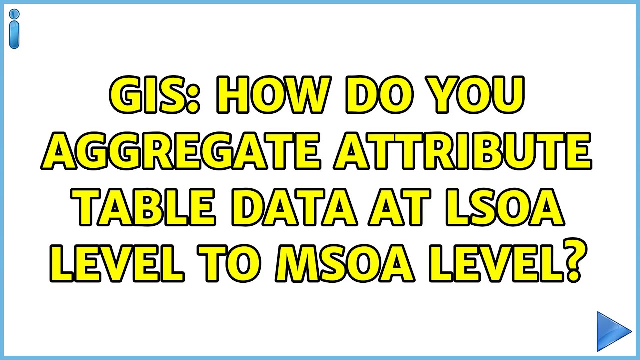 GIS: How do you aggregate attribute table data at LSOA level to MSOA ...