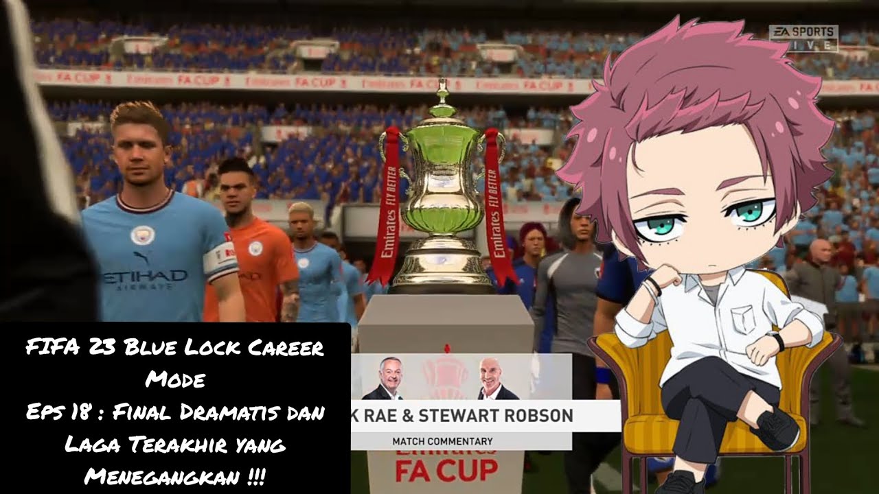 FIFA 23 Blue Lock Career Mode. Final Dramatis & Laga Terakhir Yang ...